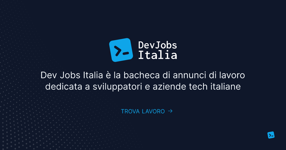 Annunci di Lavoro per Sviluppatori | Dev Jobs Italia